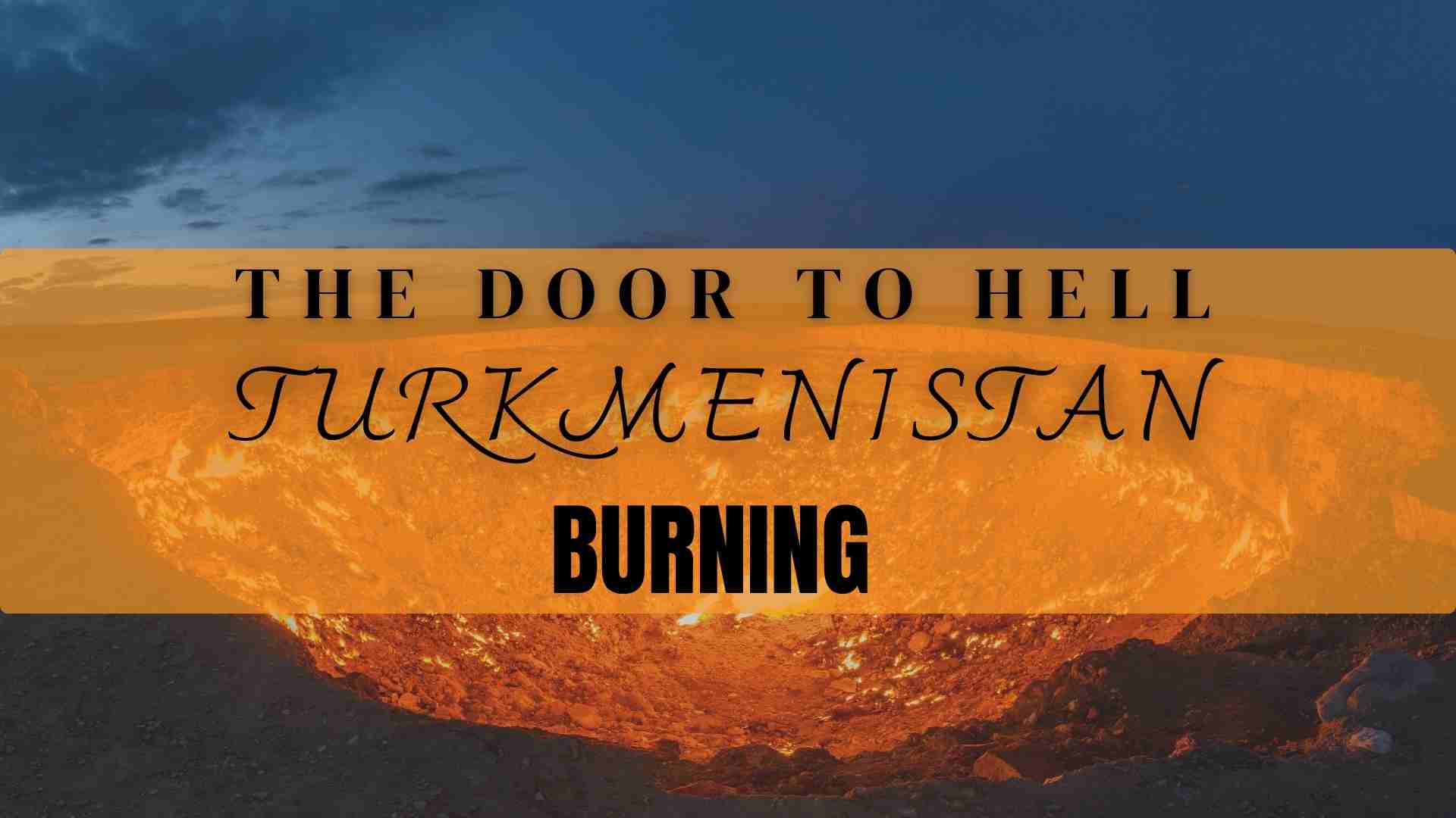 กำเนิดหลุมไฟแห่งนรกหรือที่เรียกว่า “Door to Hell” ณ ประเทศ ...